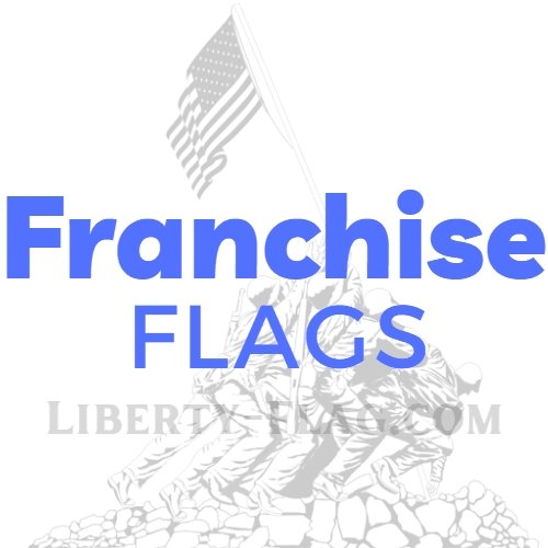 Franchise Flags | Custom Flag Makers & Franchise Logo Flags – Liberty ...